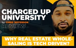 Chris Jefferson’s Charged Up University Review: Why Real Estate Wholesaling Is Tech Driven ...