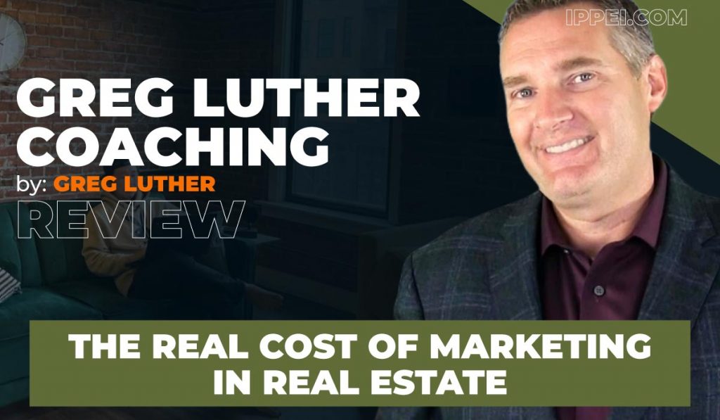 Greg Luther Coaching Review: The Real Cost of Marketing in Real Estate ...