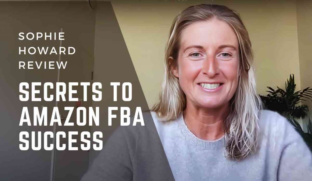 Sophie Howard Review: 8 Key Takeaways On Amazon FBA - Ippei Best Online ...
