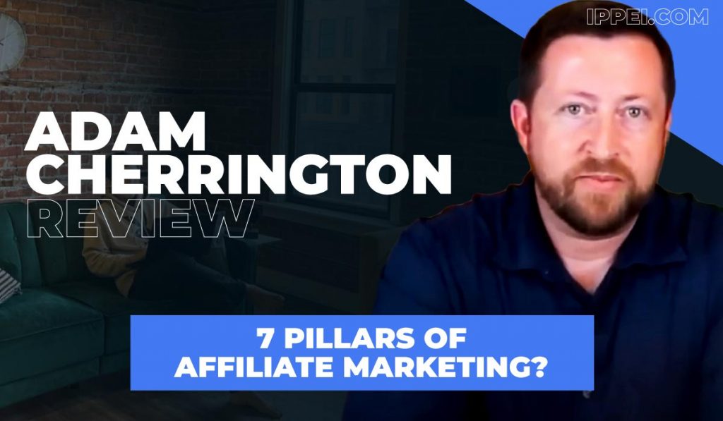 Adam Cherrington Review: What Is the 7 Pillars of Affiliate Marketing ...
