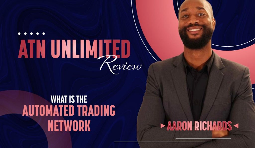 Aaron Richards ATN Unlimited Review: What Is The Automated Trading Network? - Ippei Best Online ...