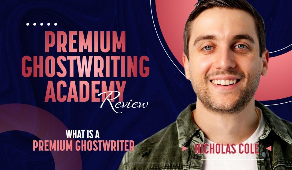 Nicolas Cole Premium Ghostwriting Academy Review: What Is A Premium Ghostwriter?