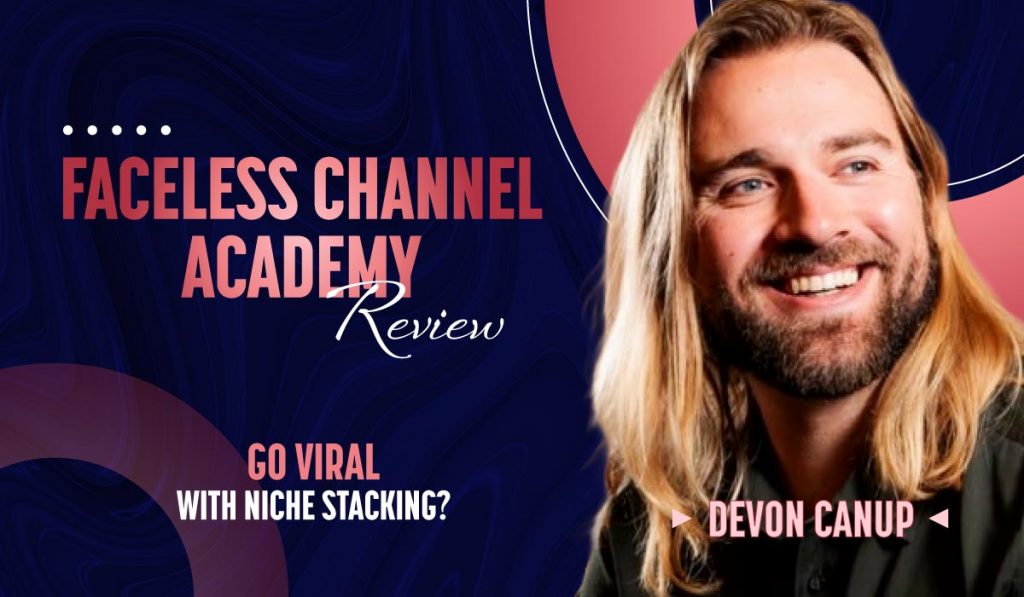 Devon Canup Faceless Channel Academy Review: Go Viral With Niche ...