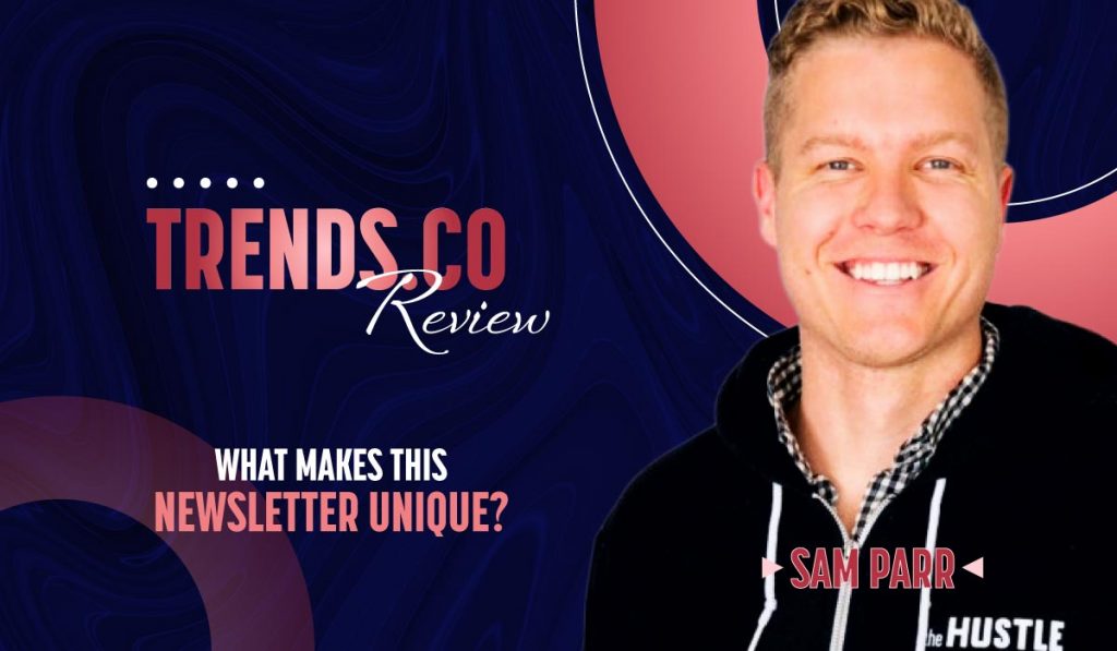 Sam Parr’s Trends.co Review: What Makes This Newsletter Unique? - Ippei ...